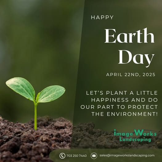 Happy Earth Day from Image Works Landscaping! - Image Works Landscaping